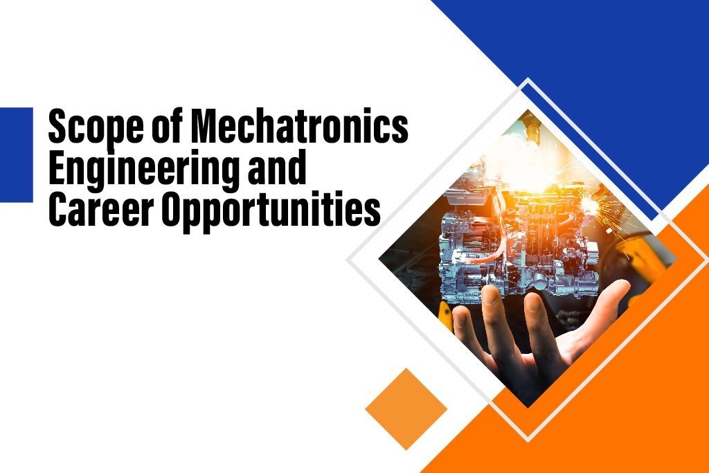 Mechatronics Engineering Scope and Career Opportunities